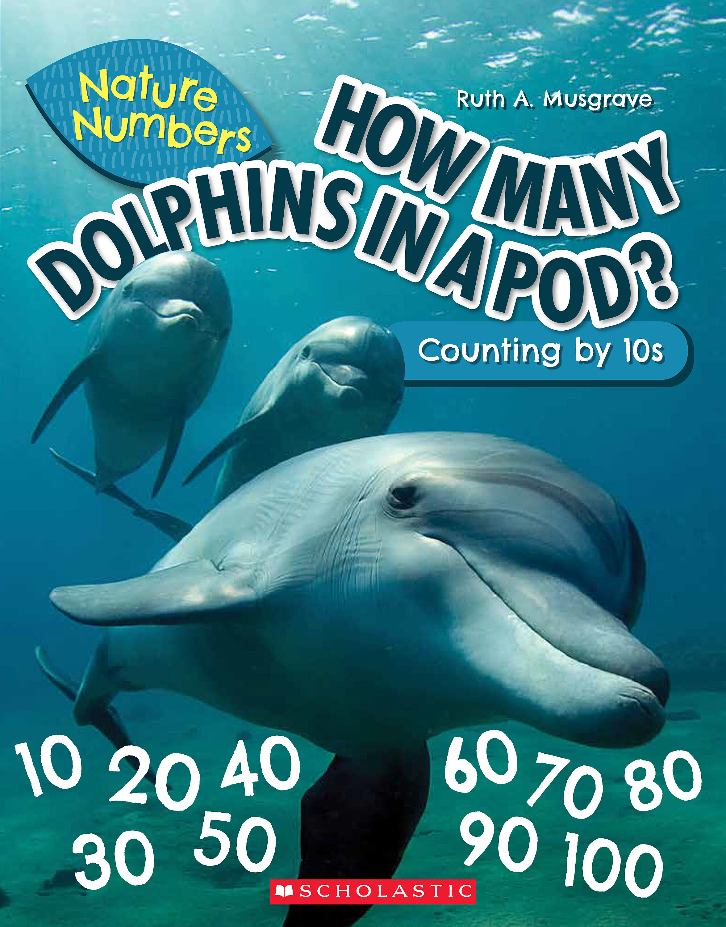 How Many Dolphins In a Pod?: Counting By 10's by Ruth Musgrave | Goodreads