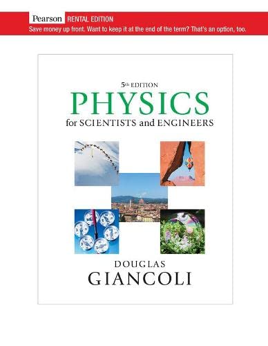 Physics for Scientists & Engineers (Chapters 1-37) [RENTAL EDITION] by Douglas C. Giancoli ...