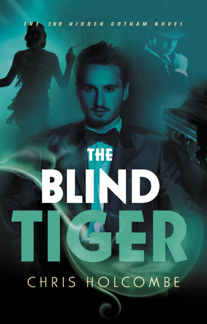 The Blind Tiger (Hidden Gotham #2) by Chris Holcombe | Goodreads