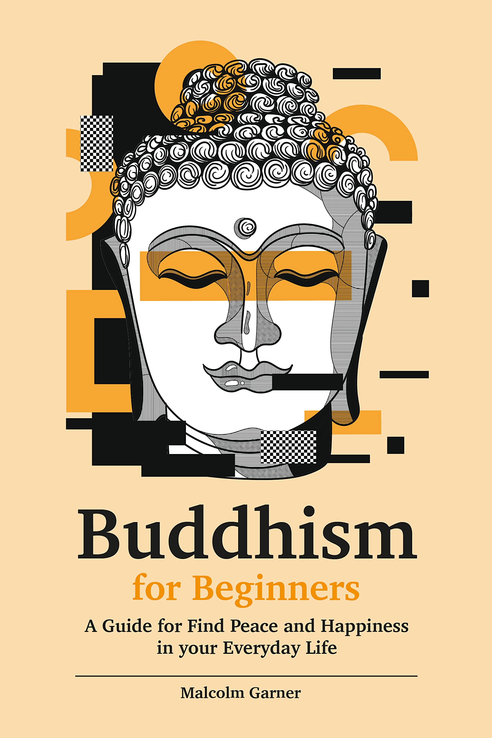 Buddhism for Beginners: A Guide for Find Peace and Happiness in your ...