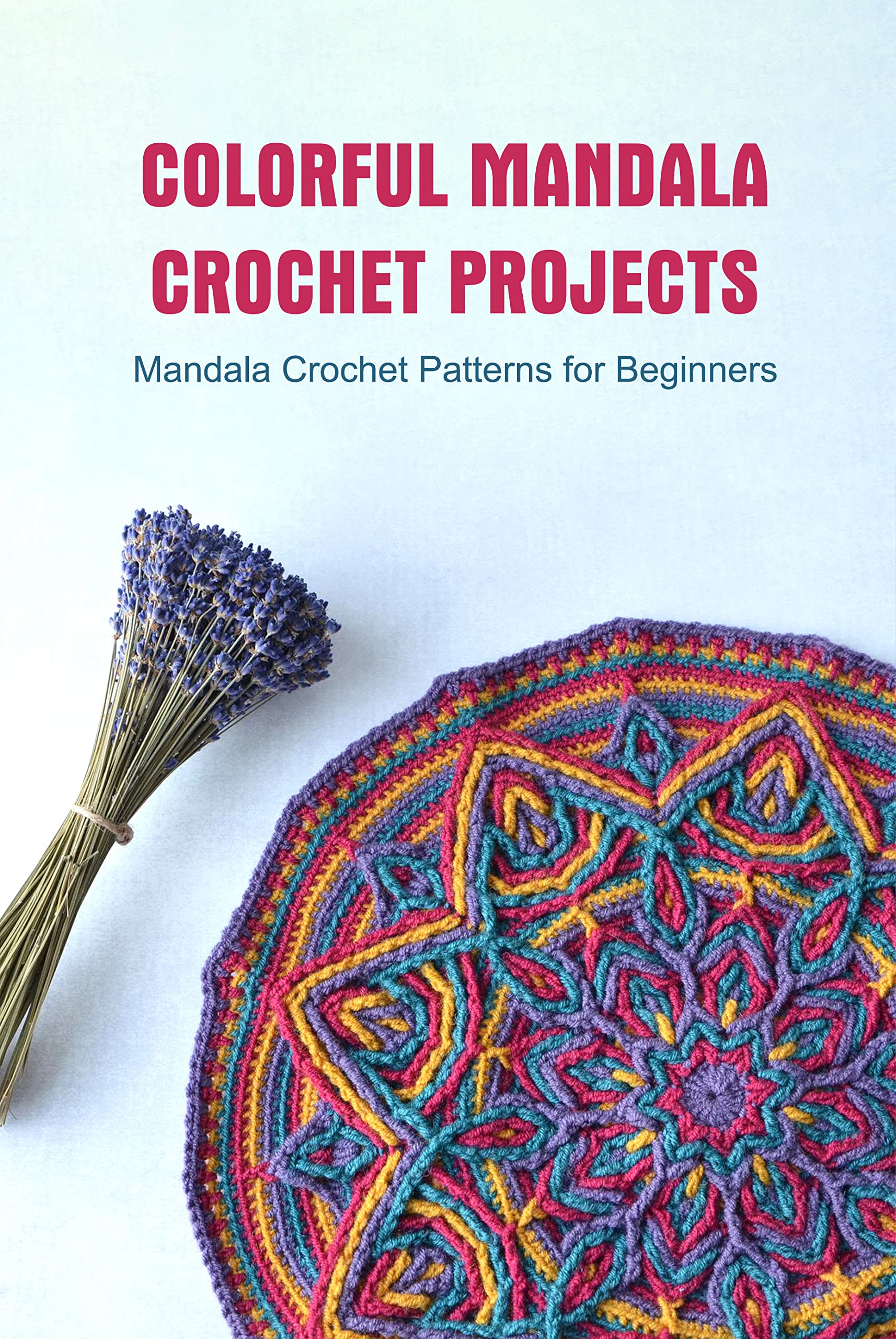 Colorful Mandala Crochet Projects: Mandala Crochet Patterns for ...