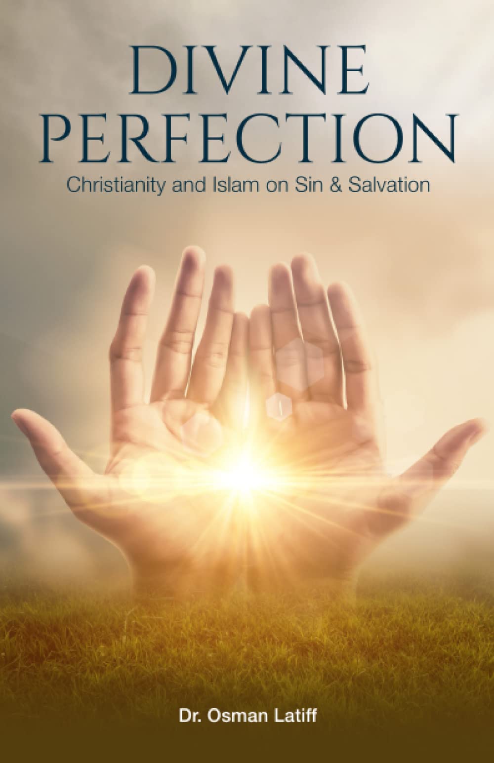 Divine Perfection: Christianity and Islam on Sin and Salvation by Dr ...