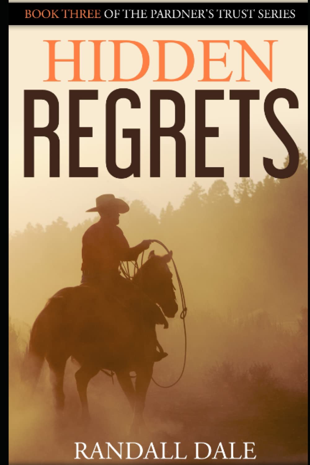HIdden Regrets: Book Three of Pardner's Trust by Randall Dale | Goodreads