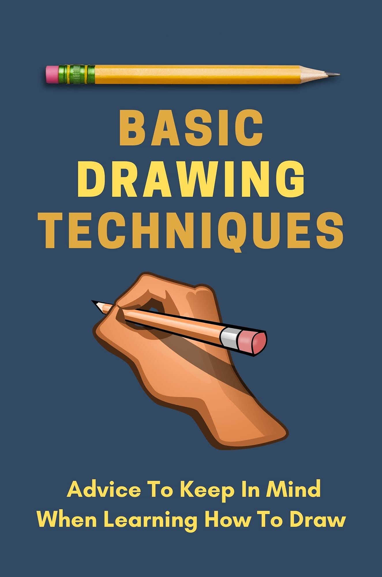 Basic Drawing Techniques Advice To Keep In Mind When Learning How To 