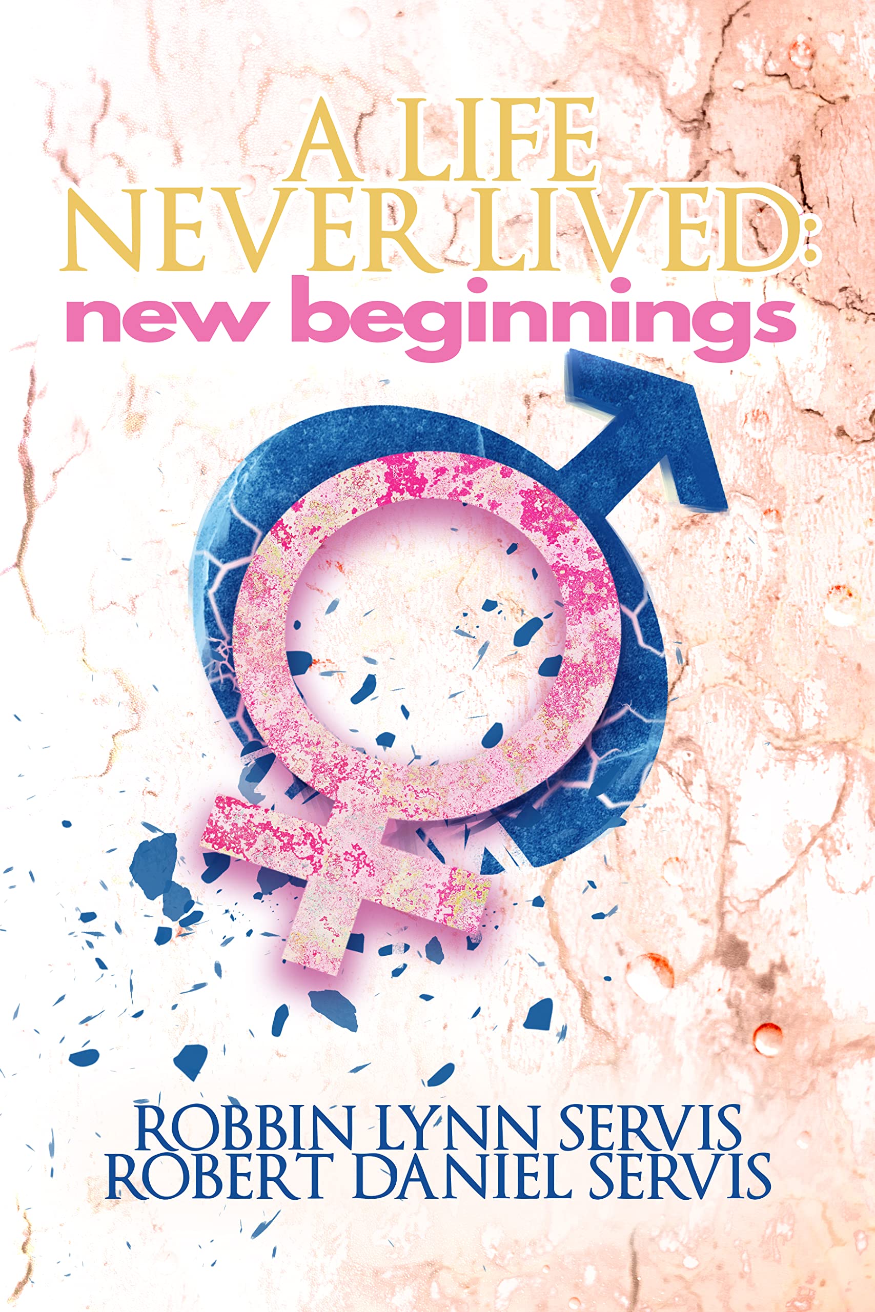 A Life Never Lived: : New Beginnings by Robert Servis | Goodreads