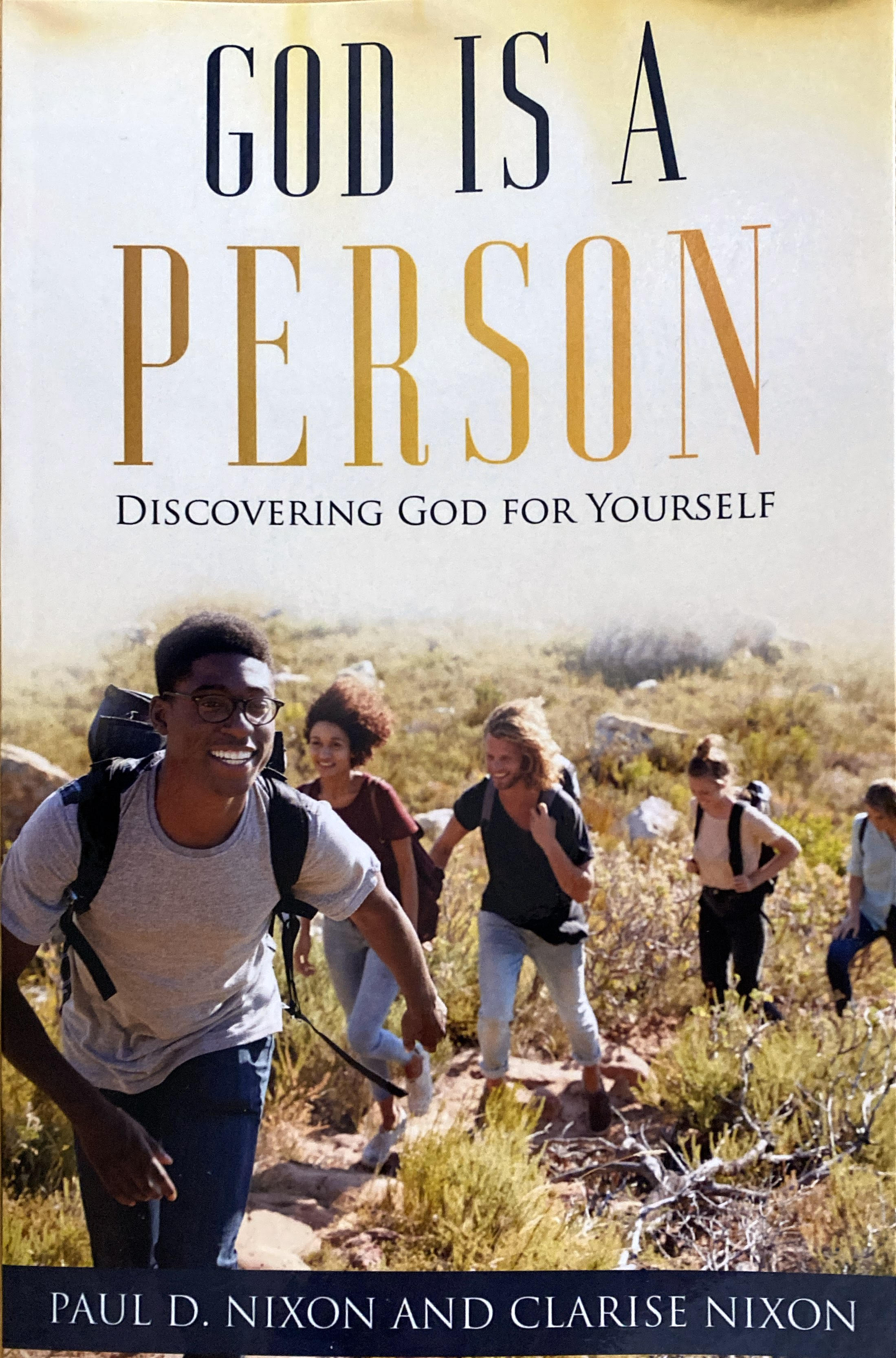 God is a Person: Discovering God for Yourself by Paul D. Nixon and ...
