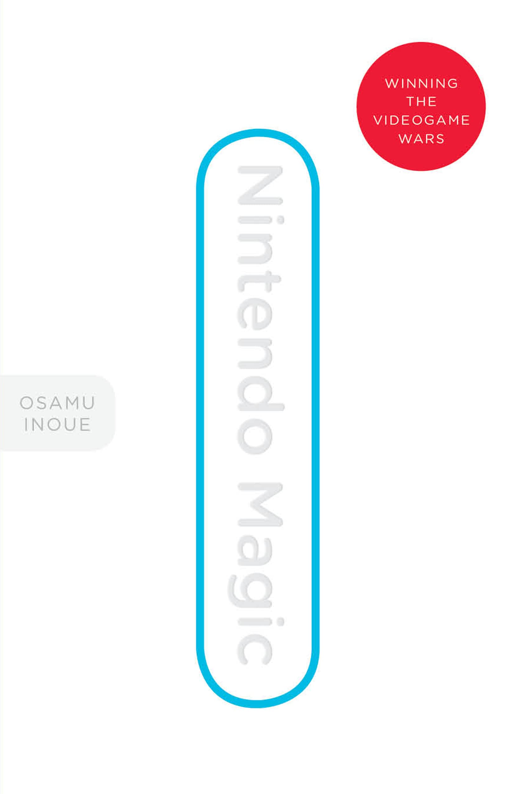 Nintendo Magic: Winning the Videogame Wars by Osamu Inoue | Goodreads