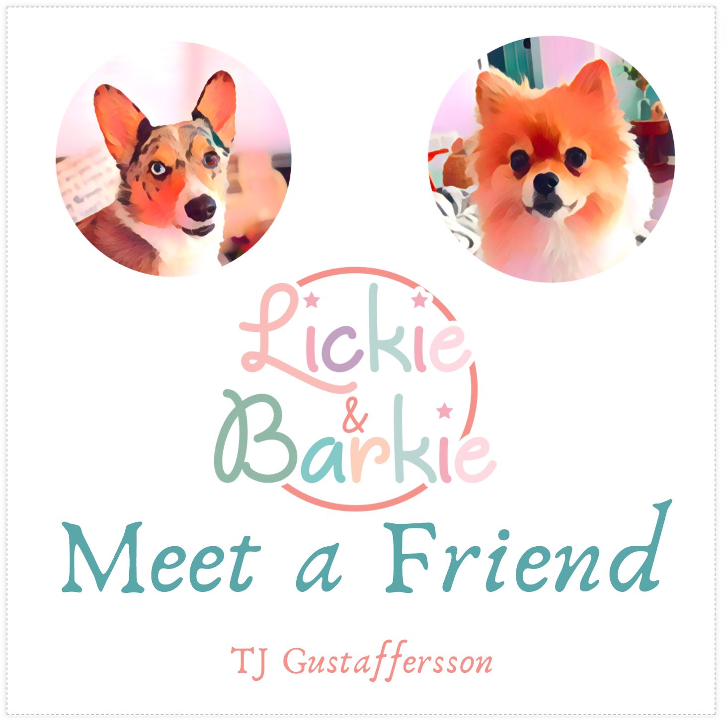 Lickie & Barkie Meet a Friend by T.J. Gustaffersson | Goodreads