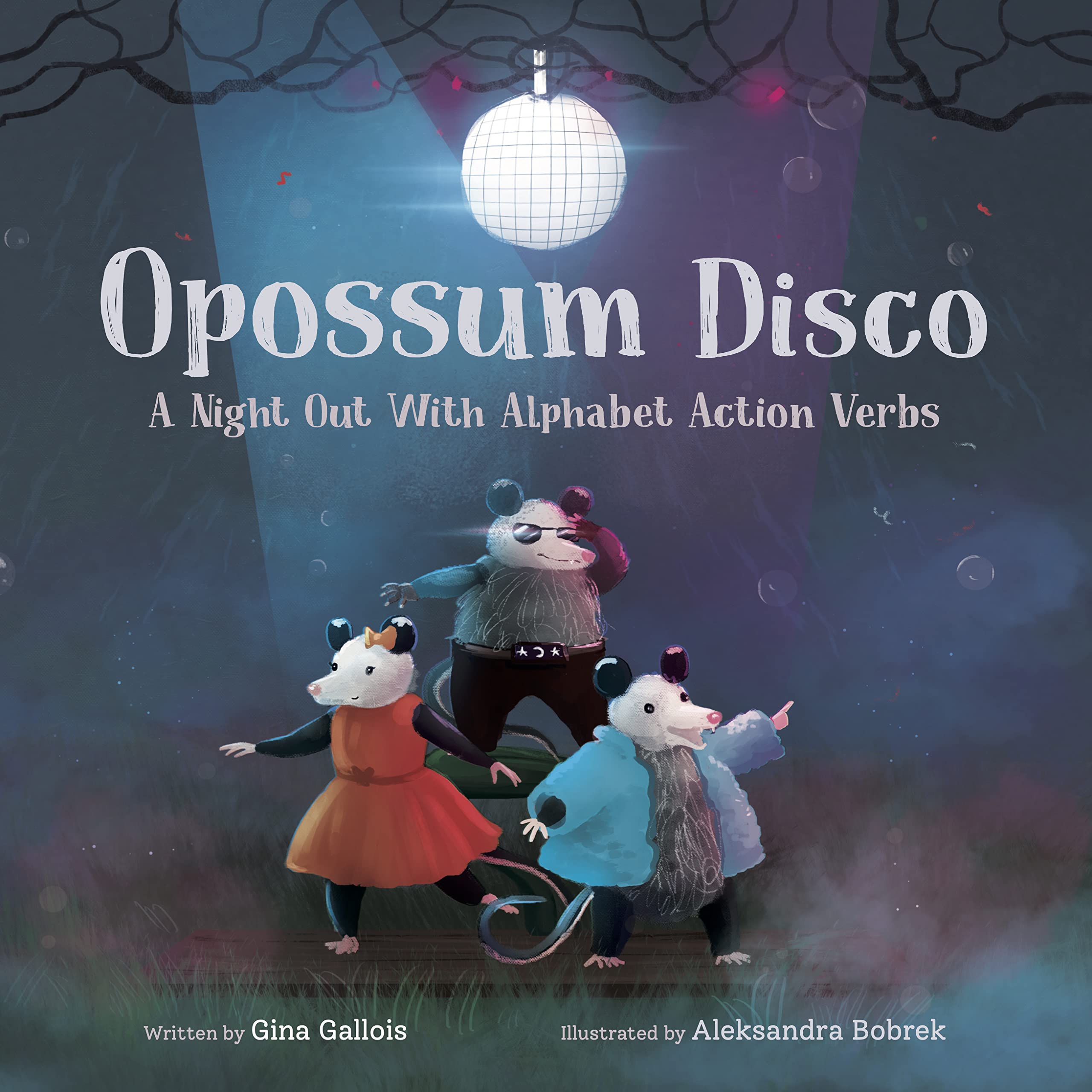 Opossum Disco: A Night Out With Alphabet Action Verbs by Gina Gallois ...