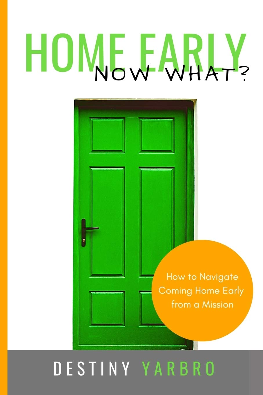 Home Early ... Now What?: How to Navigate Coming Home Early from a ...