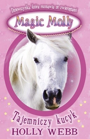 Tajemniczy kucyk (Magic Molly, #4) by Holly Webb | Goodreads
