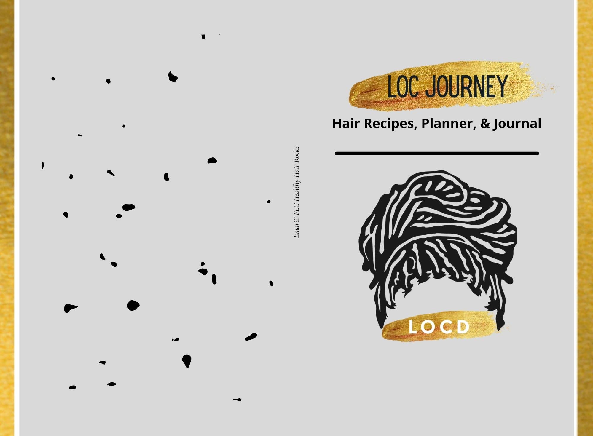 Loc Journey: Hair Recipes, Planner, & Journal by Emarii D. | Goodreads