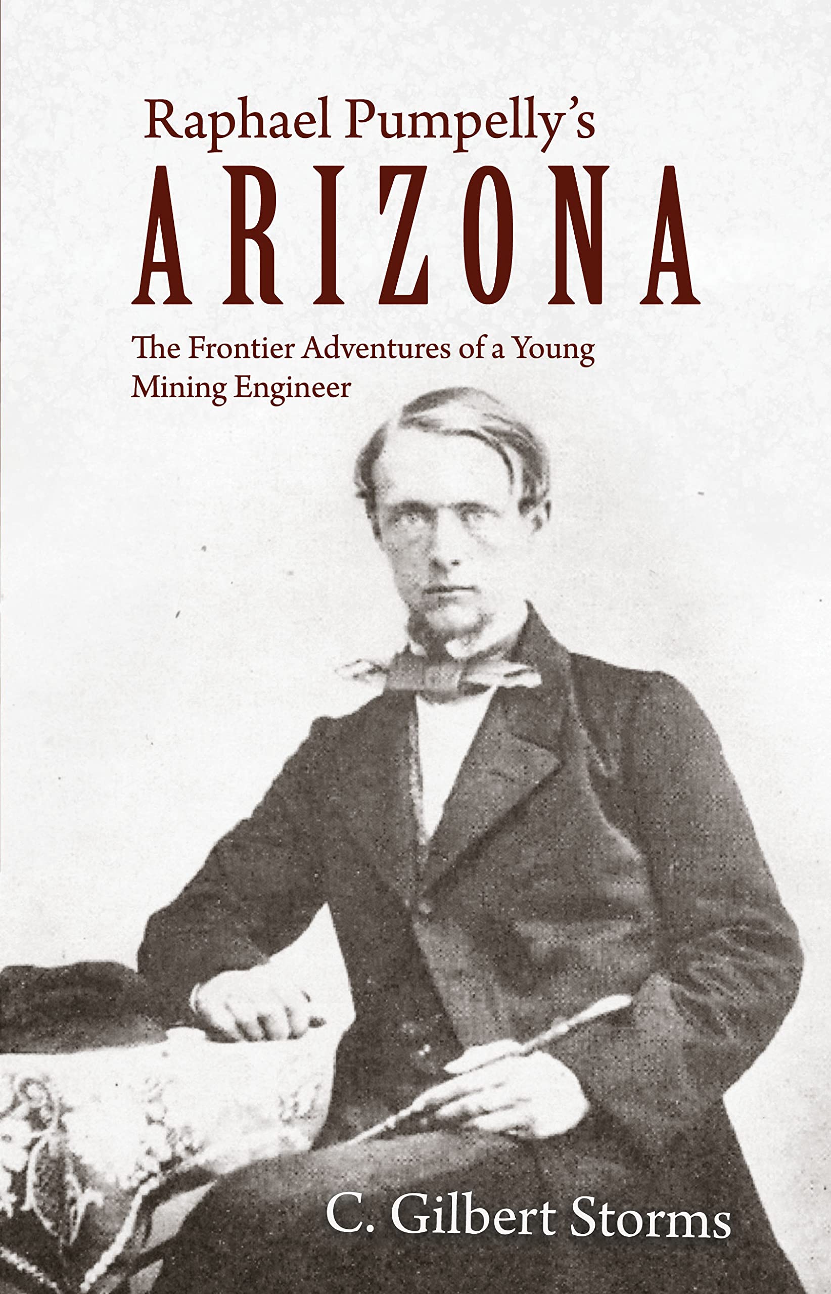 Raphael Pumpelly's Arizona: The Frontier Adventures of a Young Mining ...