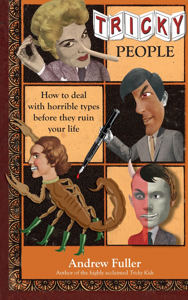 Tricky People: How to deal with horrible types before they ruin your ...