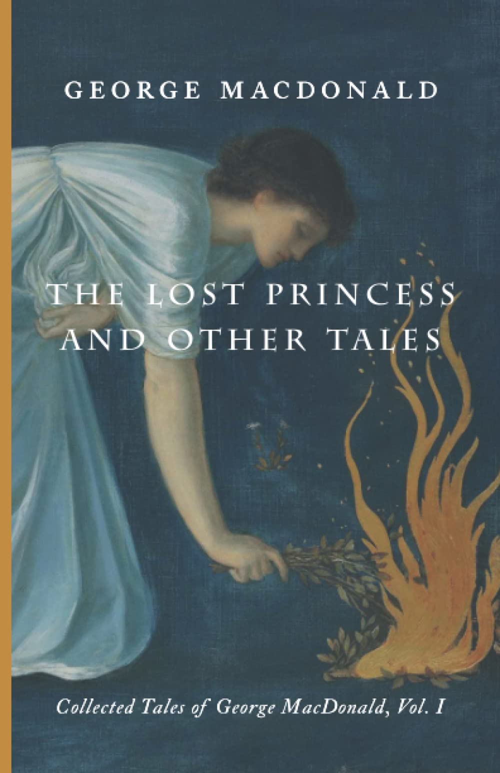 The Lost Princess and Other Tales: Collected Tales of George MacDonald ...