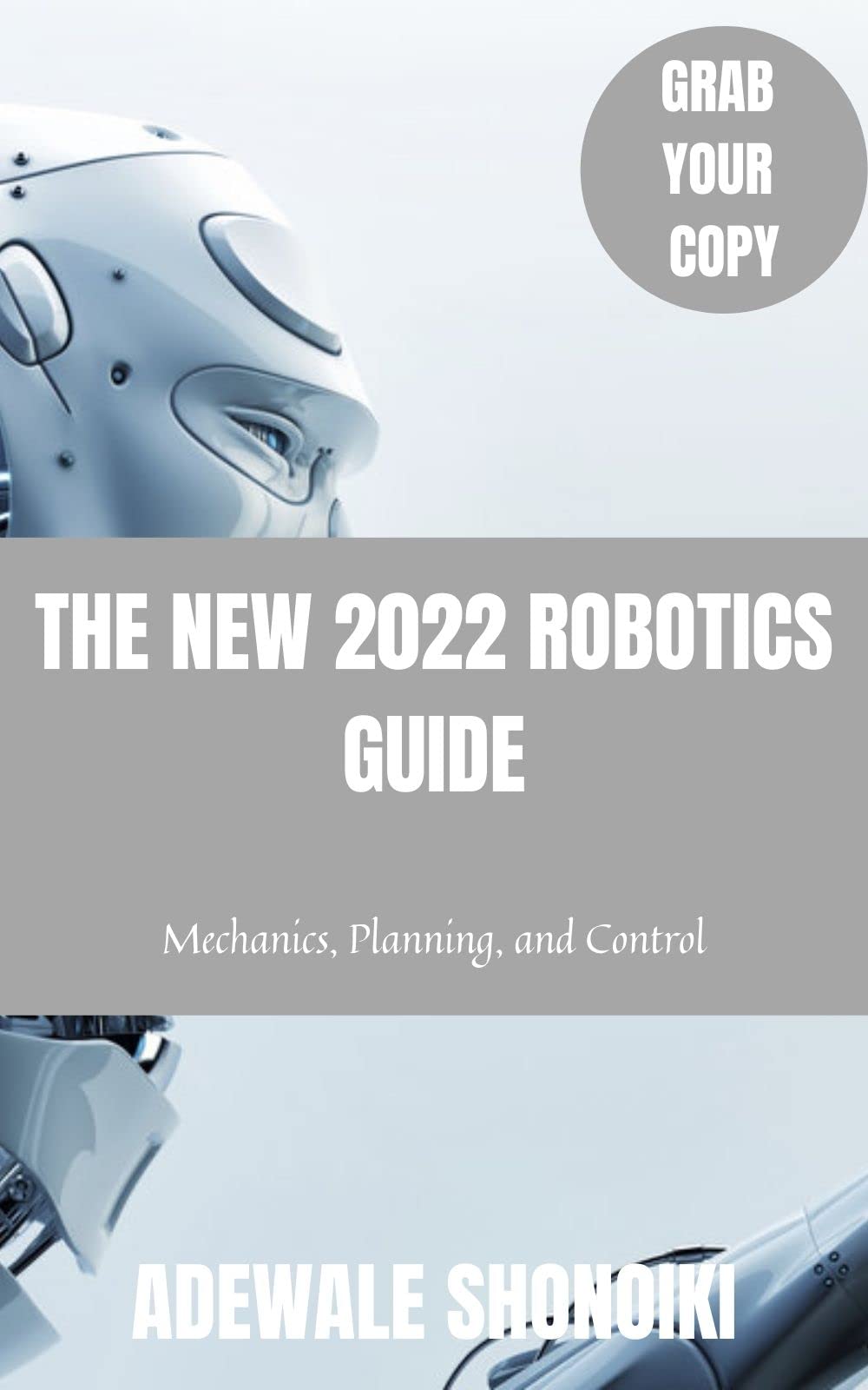 THE NEW 2022 ROBOTICS GUIDE: Mechanics, Planning, and Control by ...