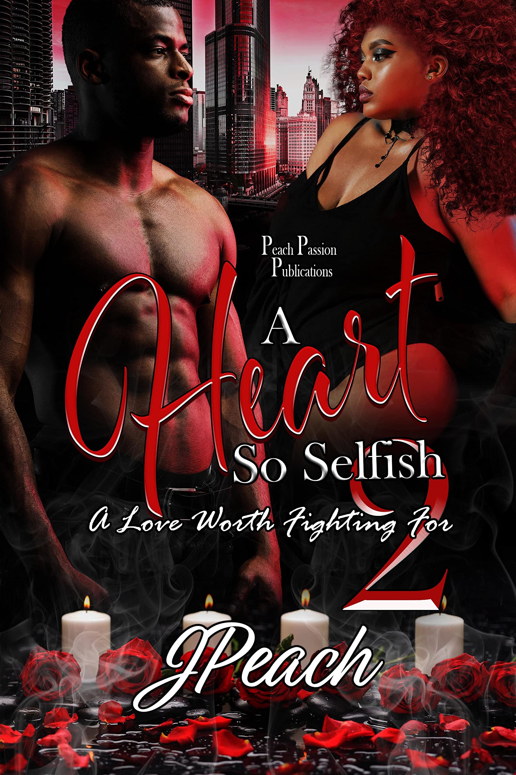 A Heart So Selfish 2: A Love Worth Fighting For by J Peach | Goodreads