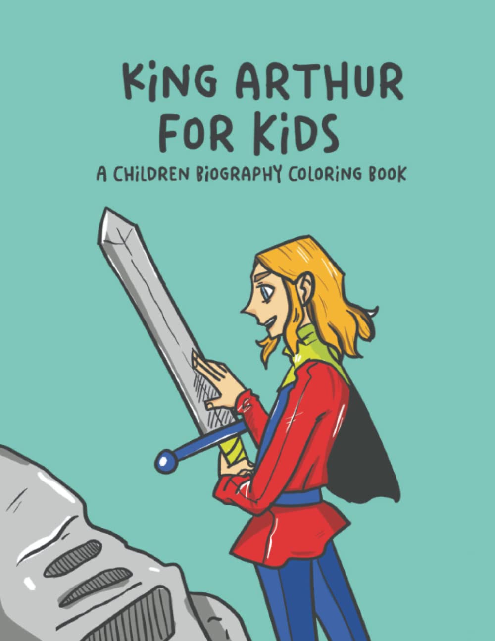 King Arthur For Kids: A Children Biography Coloring Book by Logan ...