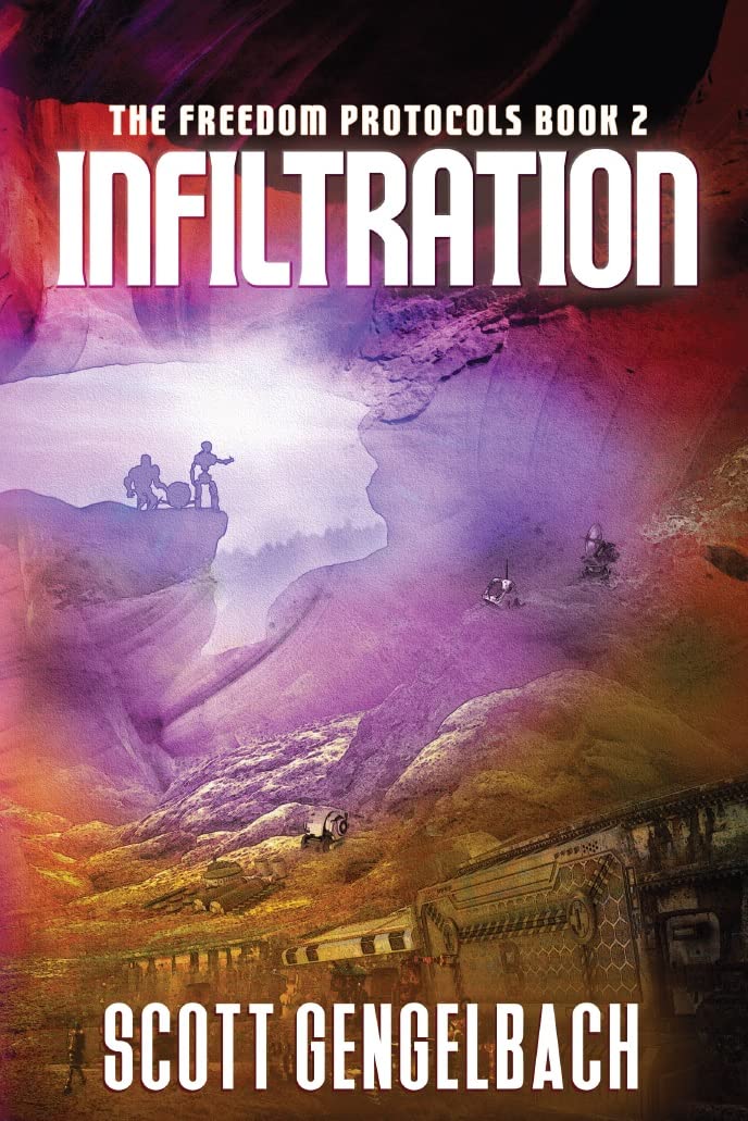 Infiltration: The Freedom Protocols: Book 2 by Scott Gengelbach | Goodreads