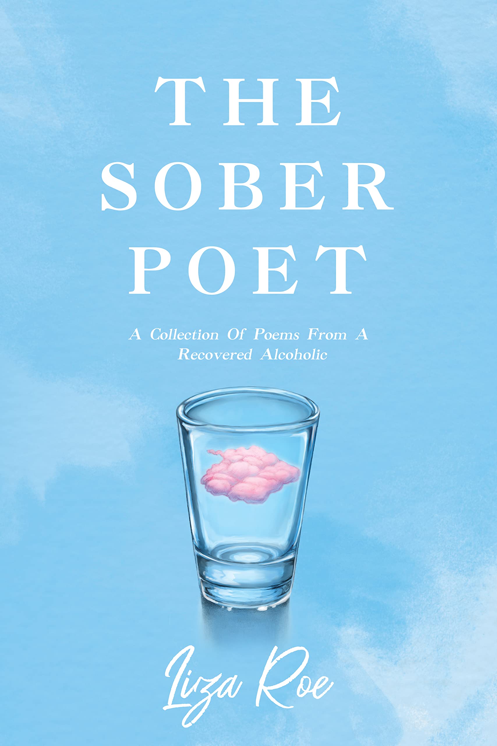The Sober Poet: A Collection Of Poems From A Recovered Alcoholic by ...