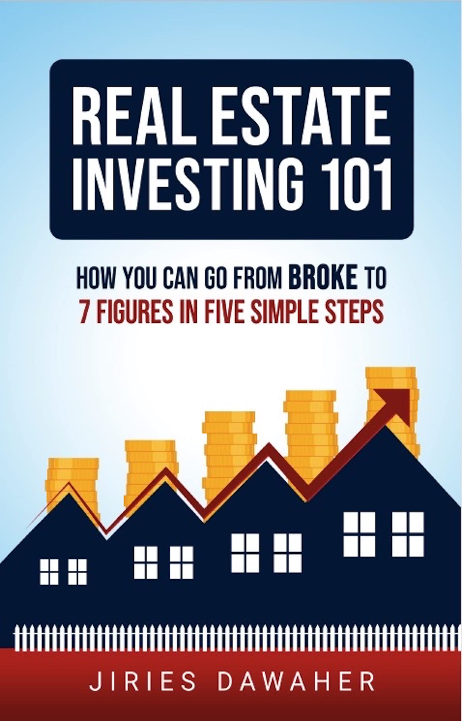 Real Estate Investing 101: How You Can Go From Broke To 7 Figures In ...
