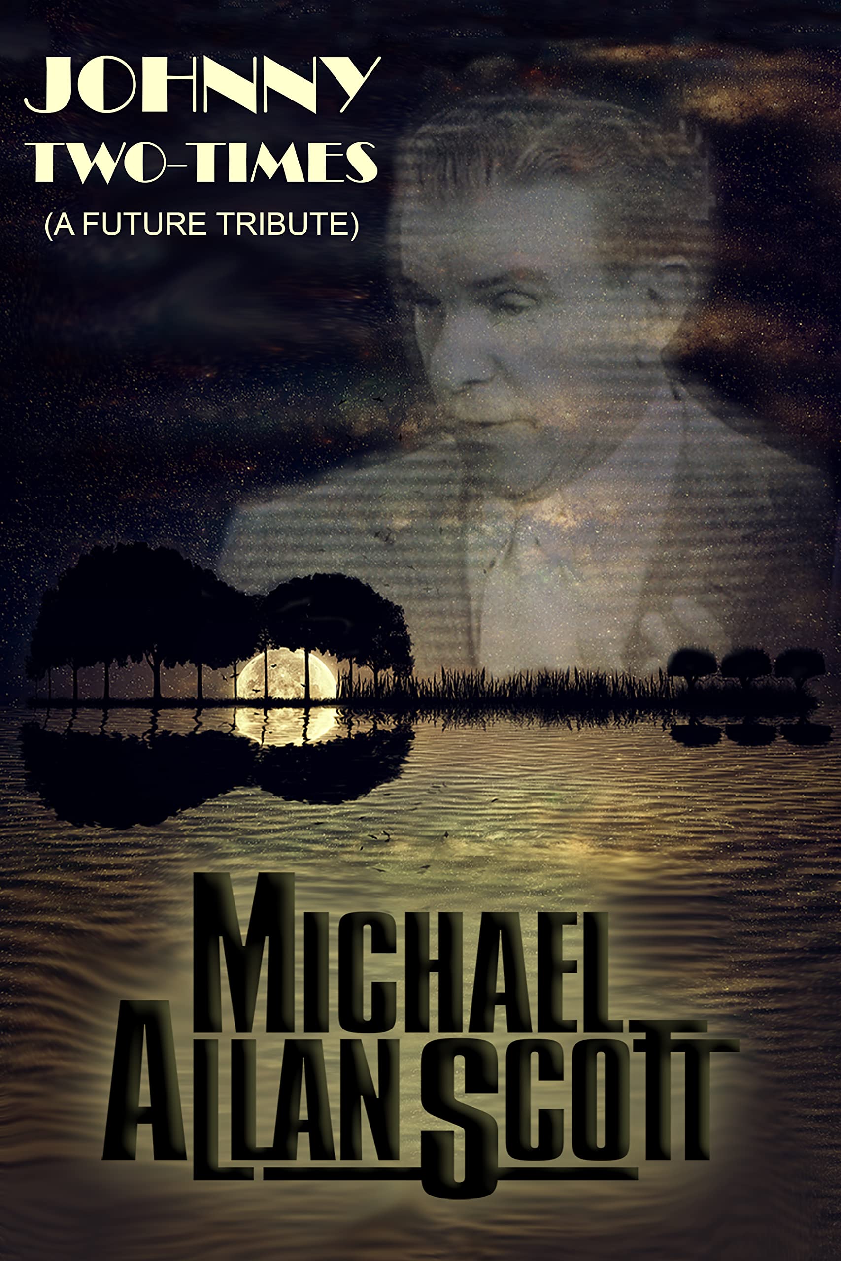 Johnny Two-Times: a tribute by Michael Allan Scott | Goodreads