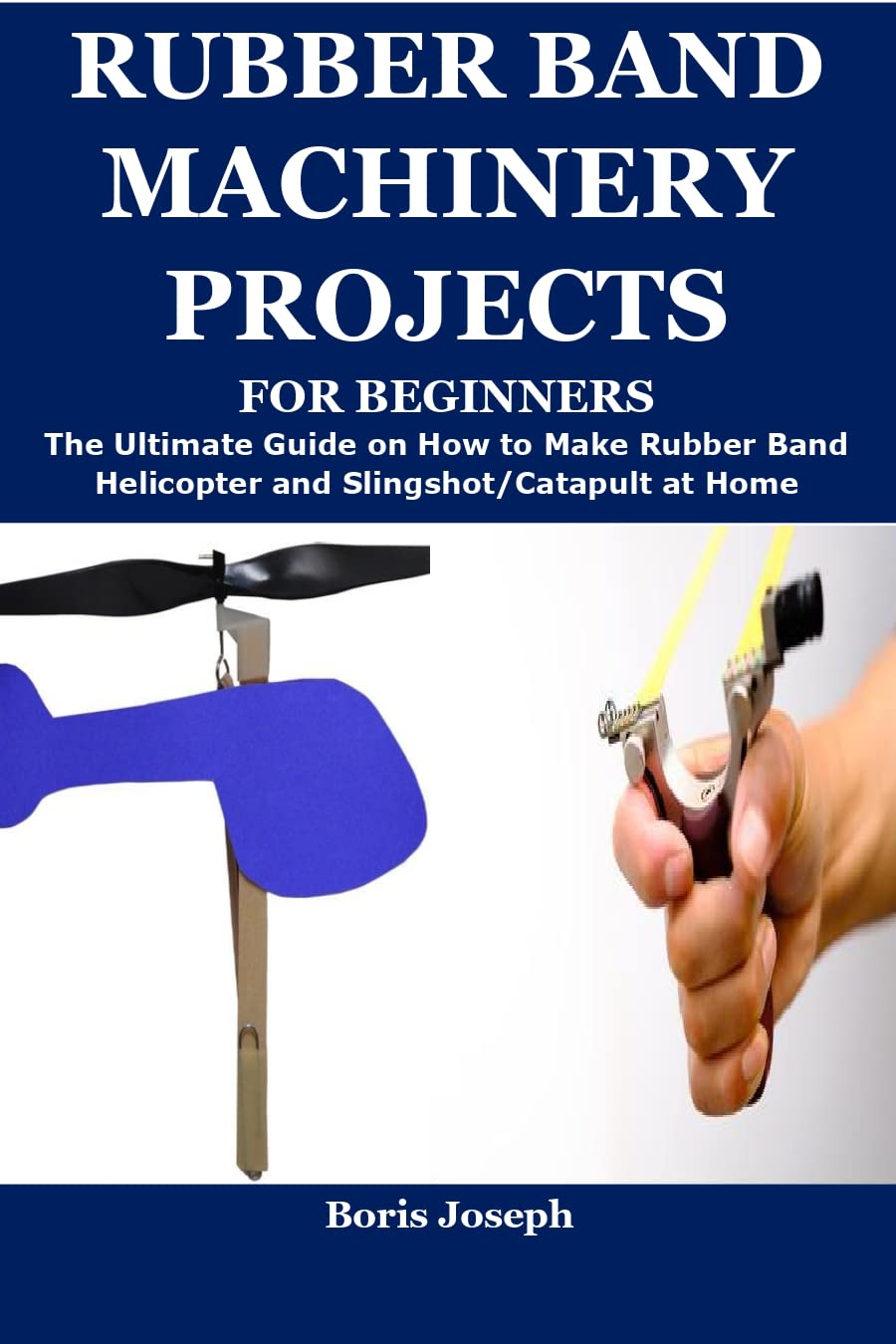 RUBBER BAND MACHINERY PROJECTS FOR BEGINNERS: The Ultimate Guide on How ...
