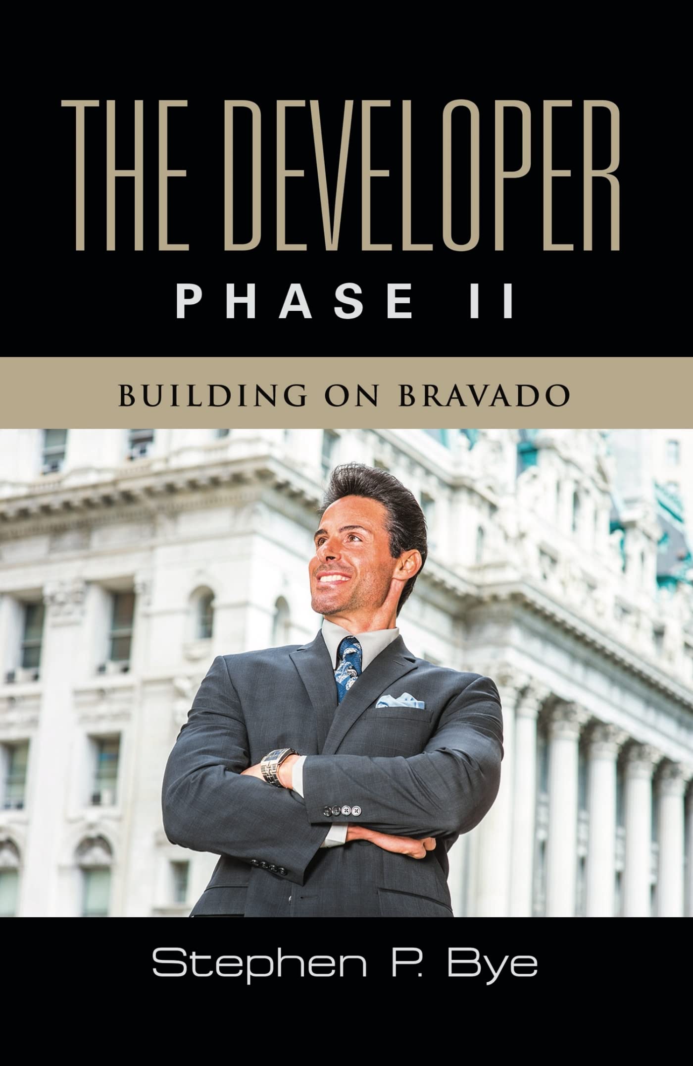The Developer: Phase II (Building on Bravado) by Stephen P Bye | Goodreads
