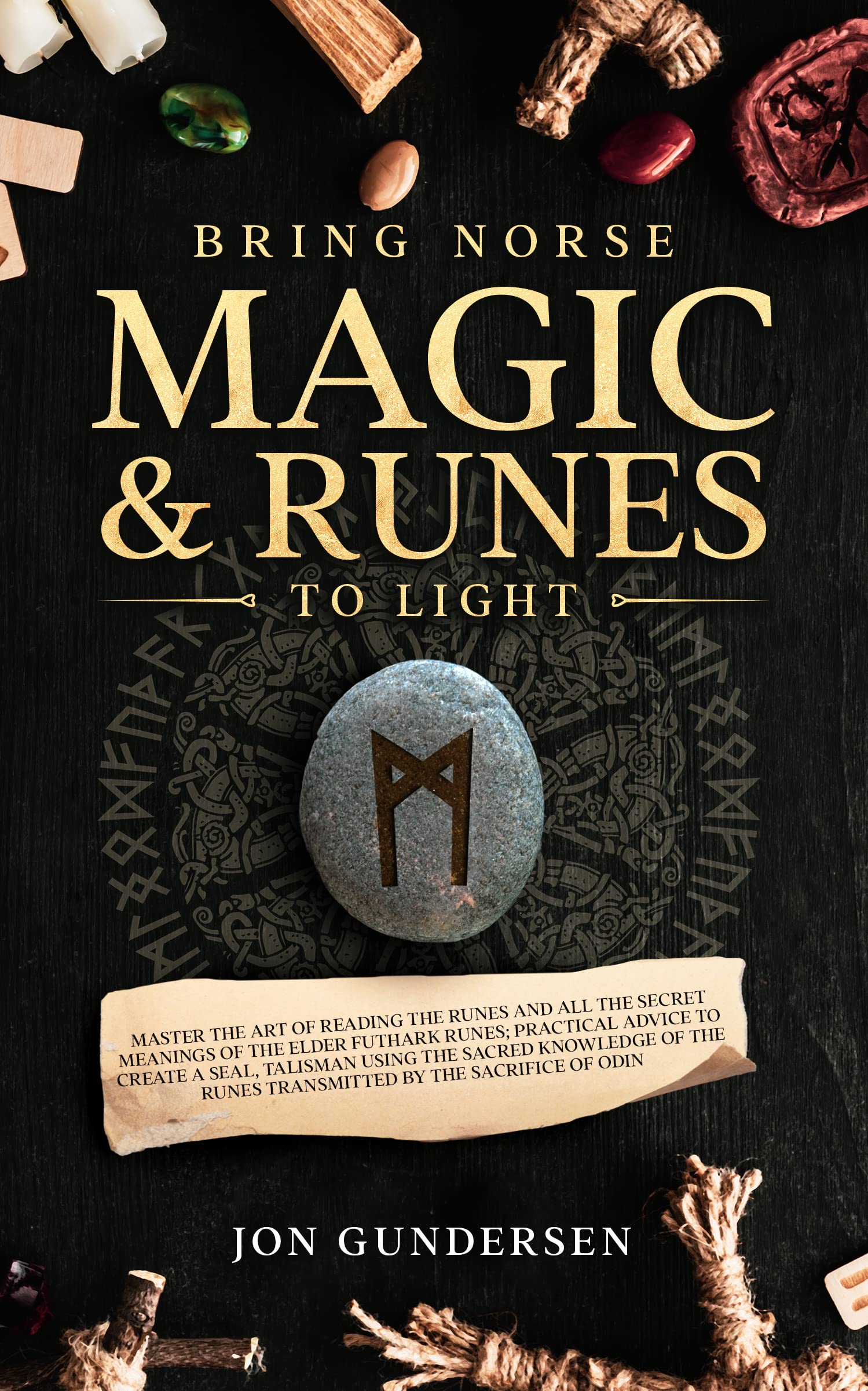 Bring Norse Magic & Runes to Light: Master The Art of Reading The Runes ...