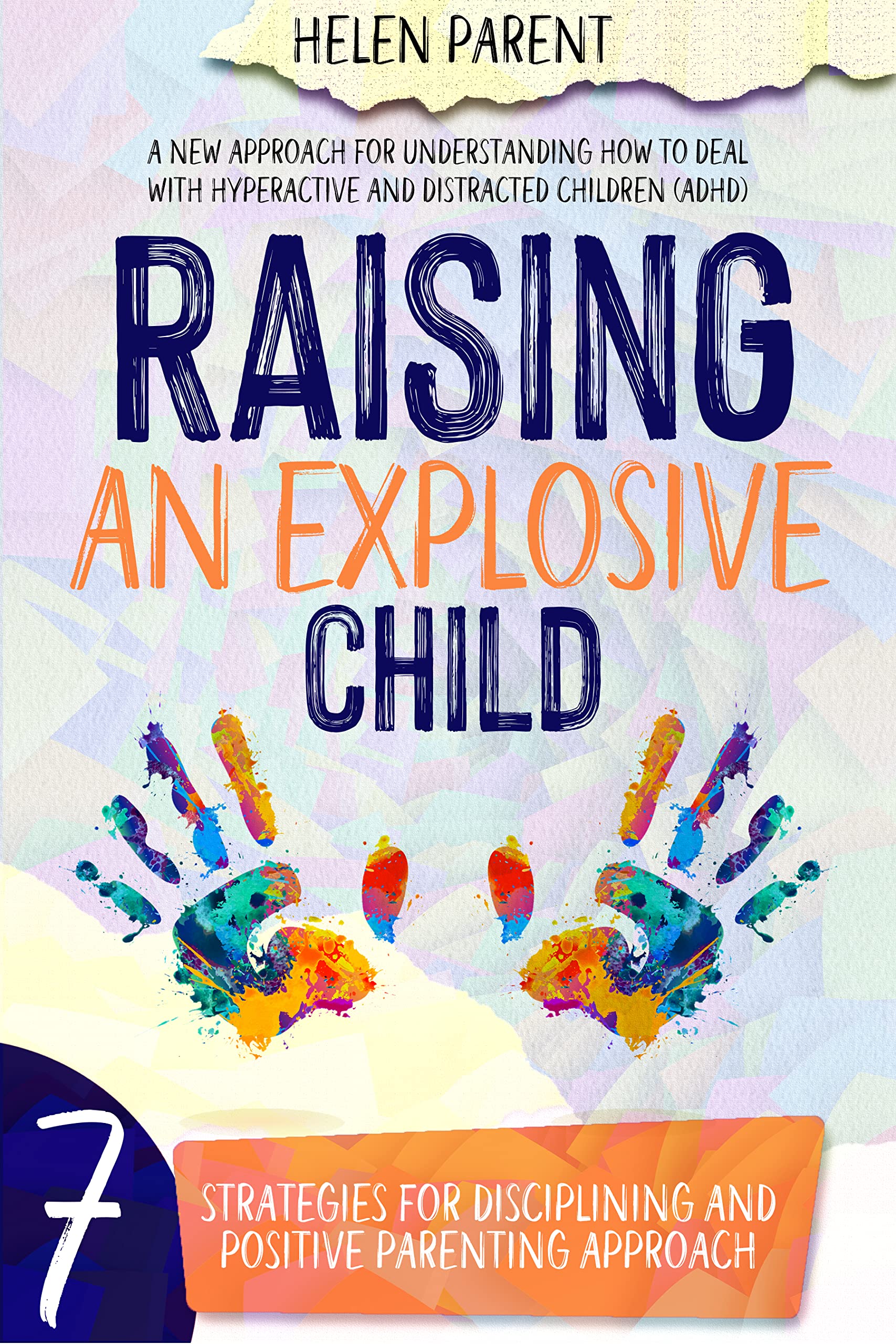 Raising an Explosive Child: A New Approach to Disciplining and Positive Parenting Hyperactive ...