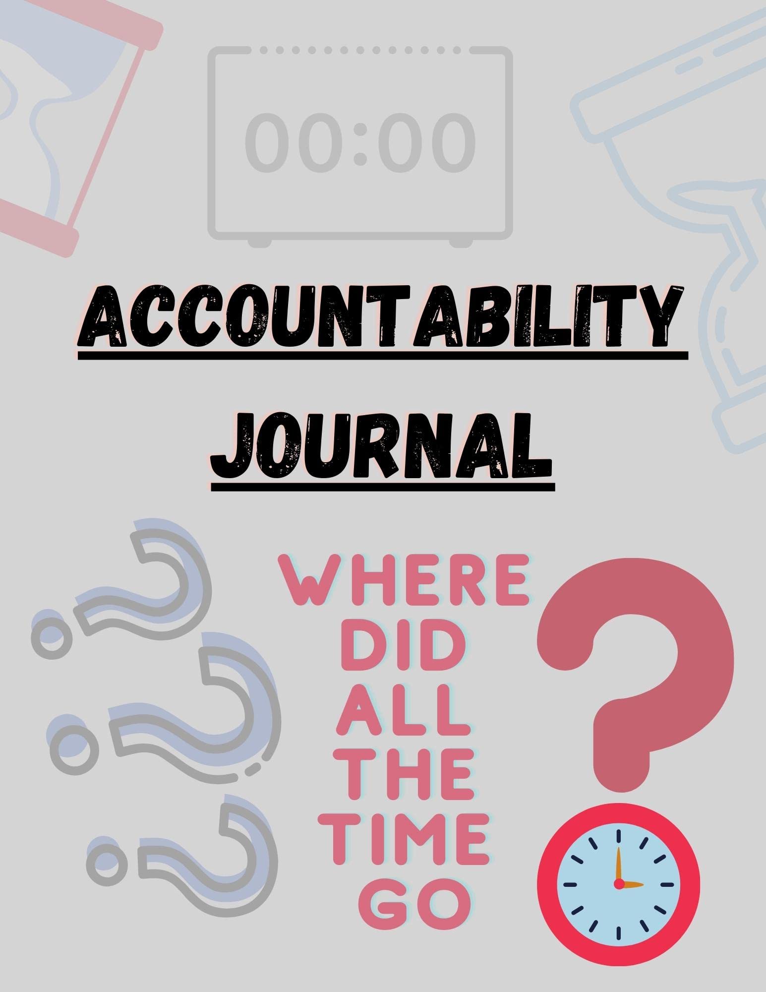 Accountability Journal: Where Did All the Time Go? by Joseph Hicks ...
