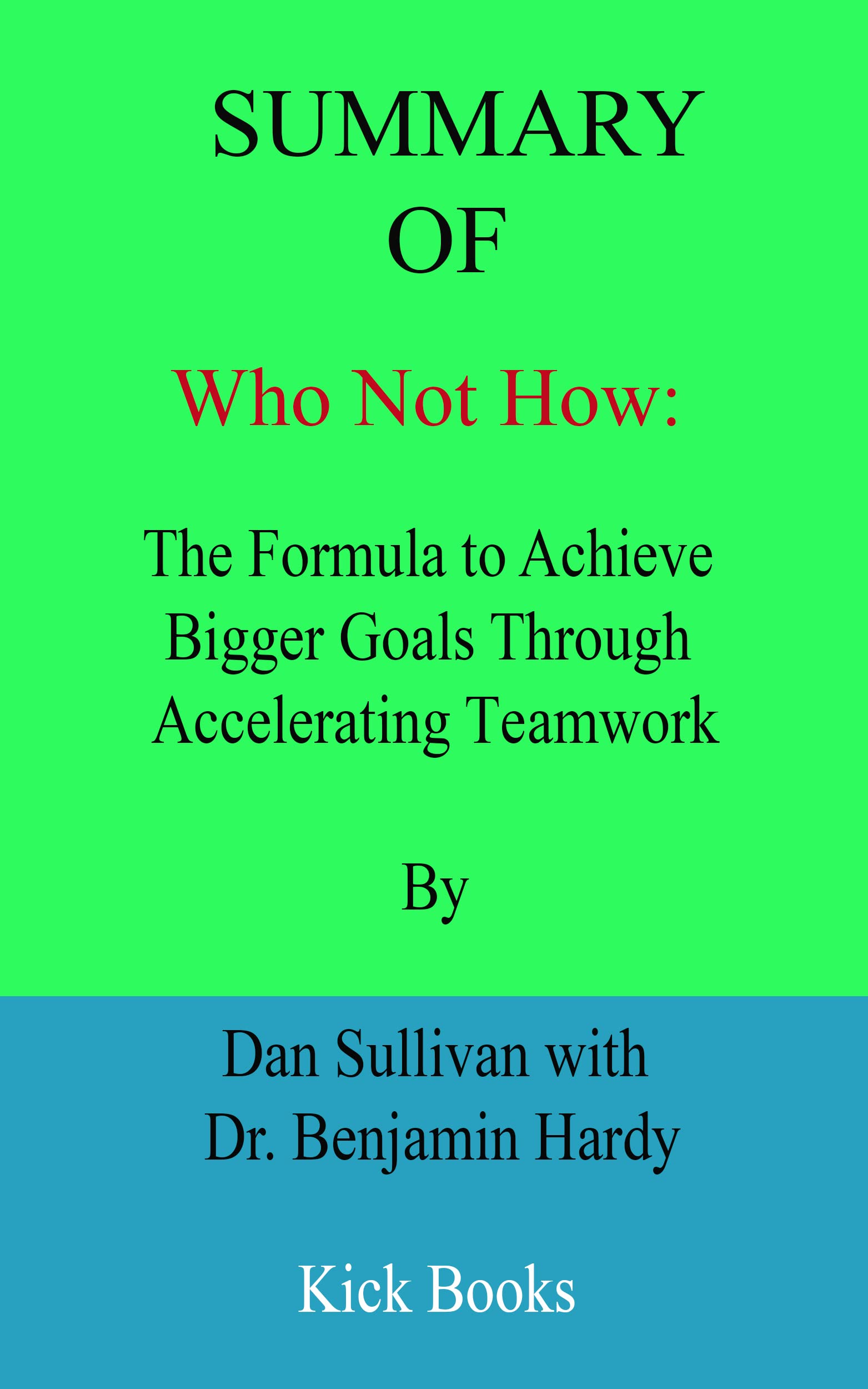 Summary of Who Not How: The Formula to Achieve Bigger Goals Through ...
