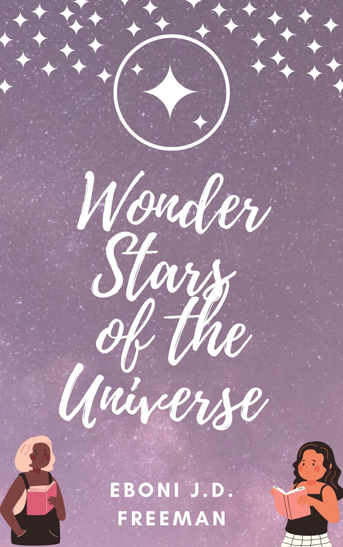 Wonder Stars of the Universe: Stories by Eboni Freeman by Eboni Jalea ...