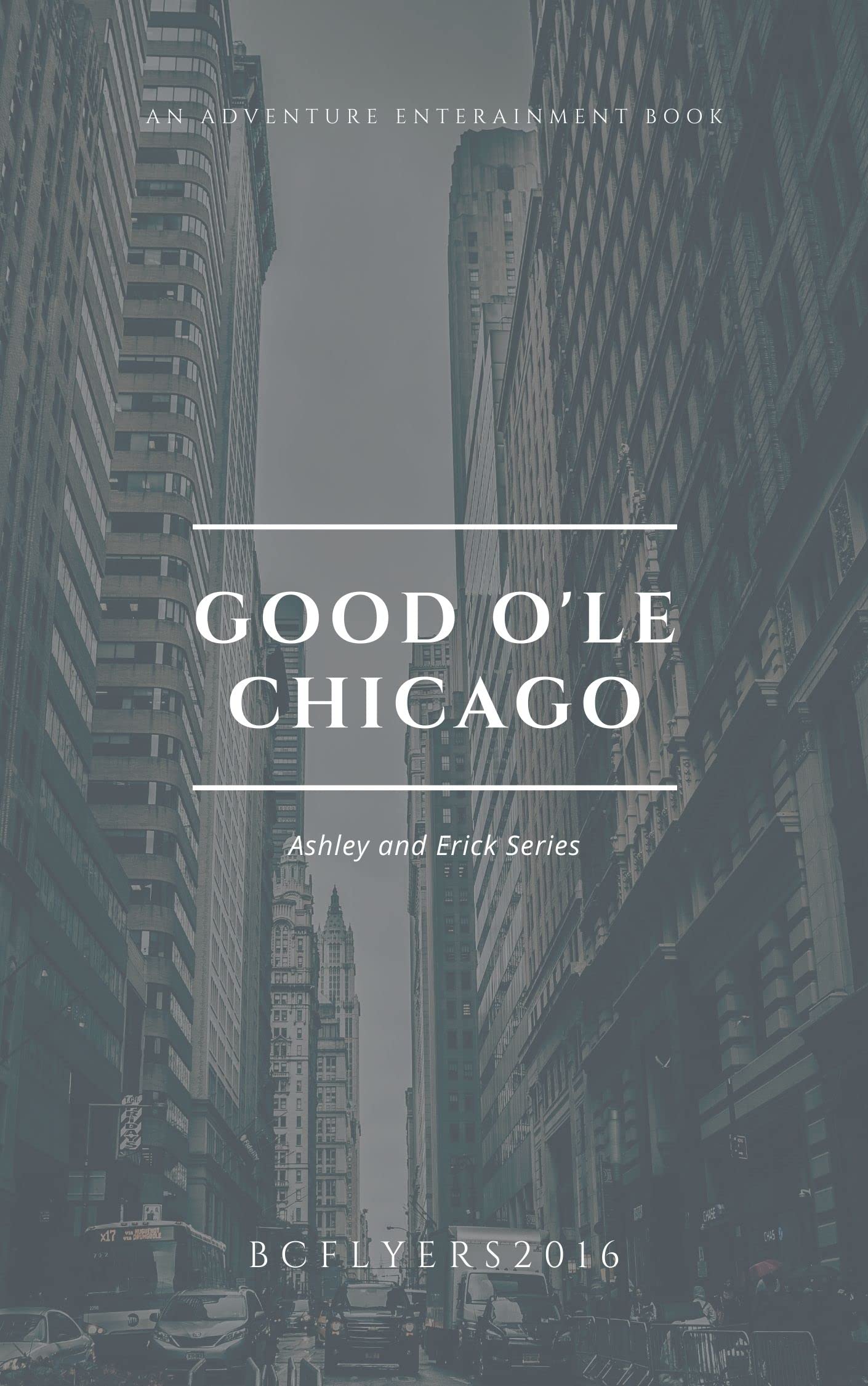 Good O'le Chicago: The Beginning by BCFlyers2016 | Goodreads
