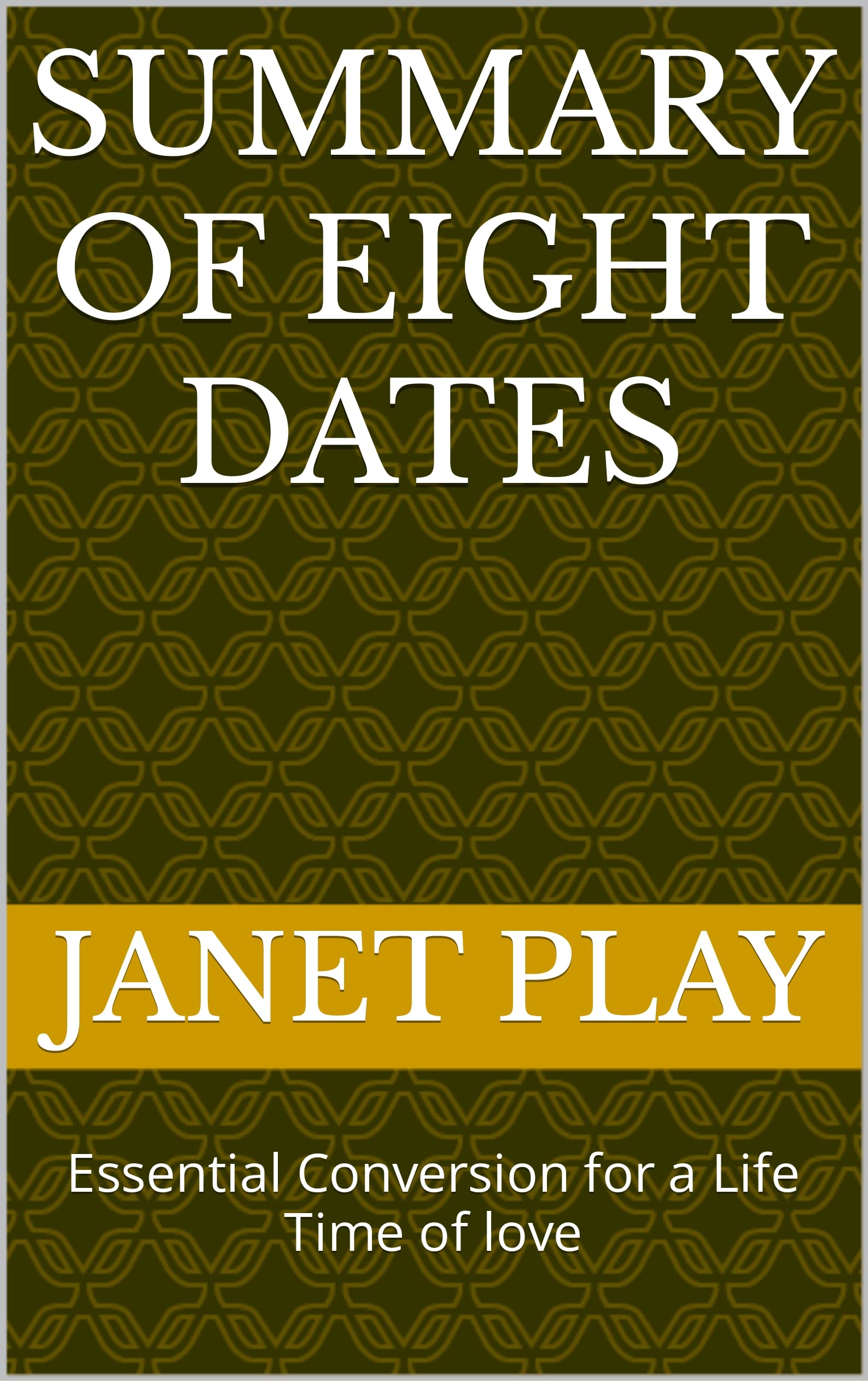 Summary of Eight Dates: Essential Conversion for a Life Time of love by ...