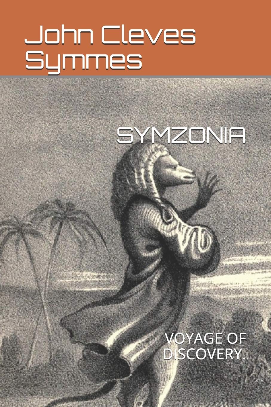 SYMZONIA: VOYAGE OF DISCOVERY. by John Cleves Symmes | Goodreads