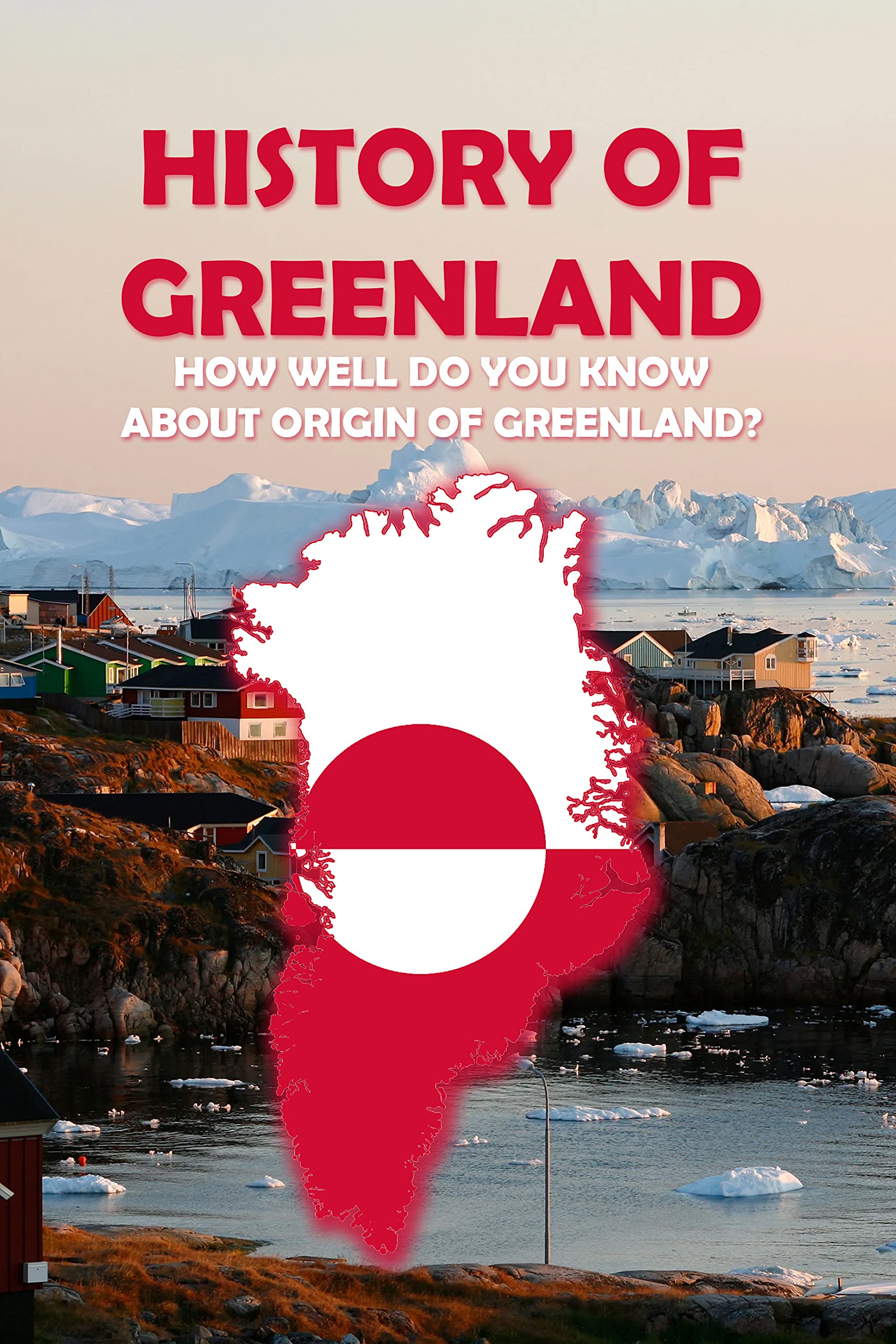 History Of Greenland: How Well Do You Know About Origin of Greenland ...