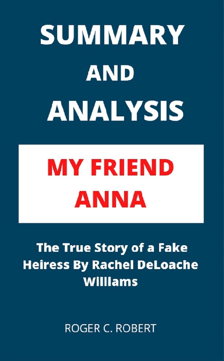 SUMMARY AND ANALYSIS OF MY FRIEND ANNA: The True Story of a Fake ...