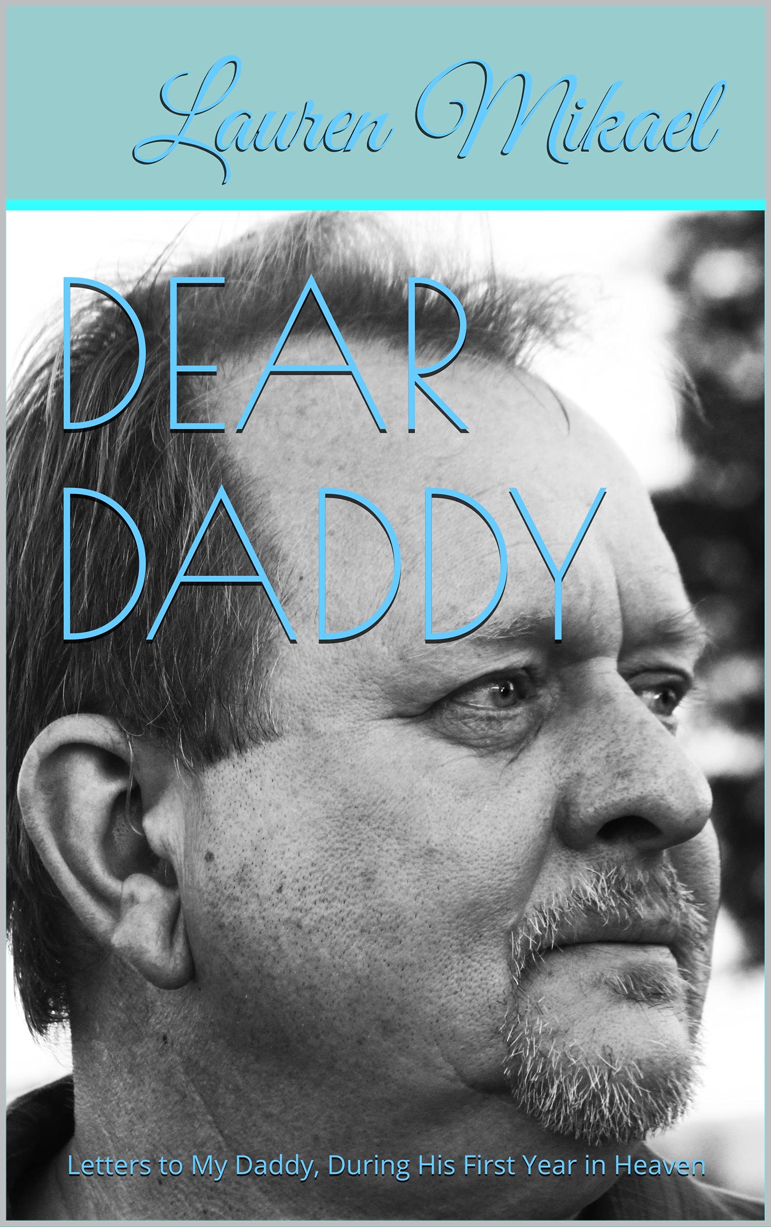 Dear Daddy: Letters to My Daddy, During His First Year in Heaven by ...