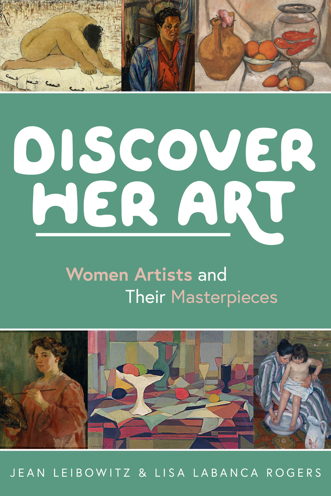 Discover Her Art: Women Artists and Their Masterpieces by Jean ...