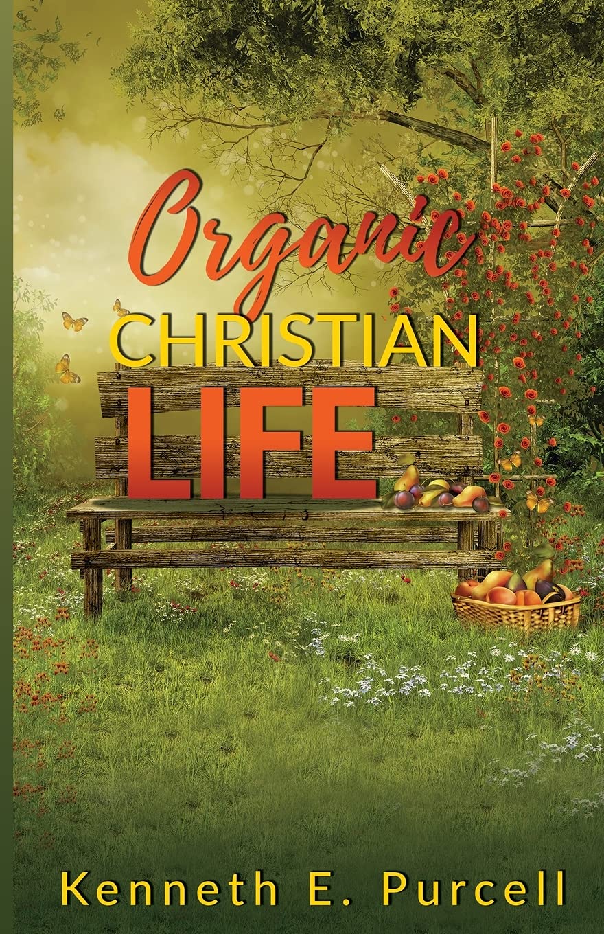 Organic Christian Life by Kenneth Purcell | Goodreads