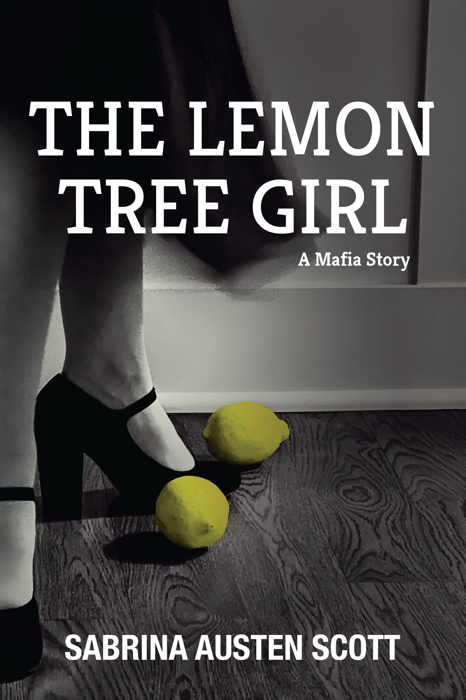 The Lemon Tree Girl: A Mafia Story by Sabrina Austen Scott | Goodreads