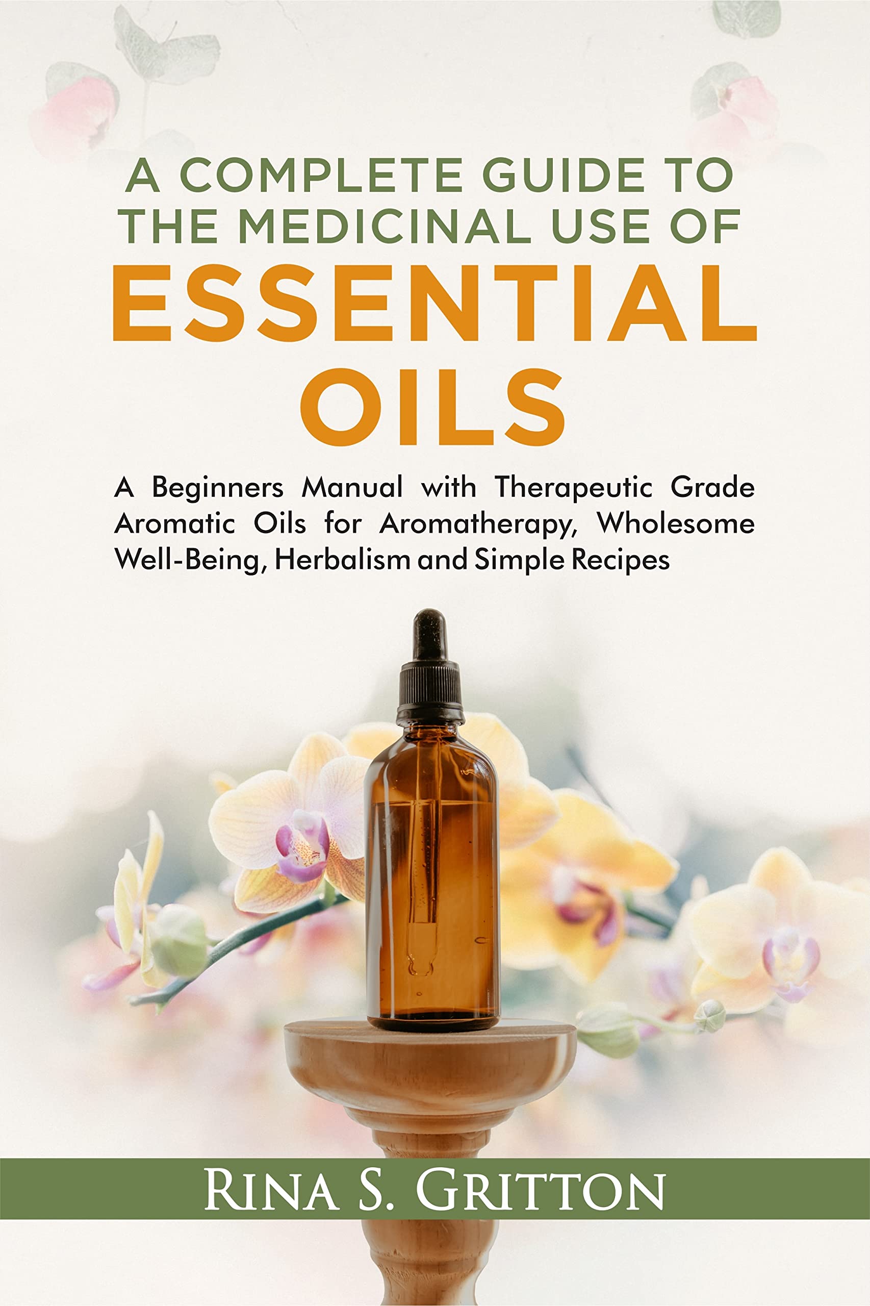 A Complete Guide to the Medicinal Use of Essential Oils: A Beginners ...