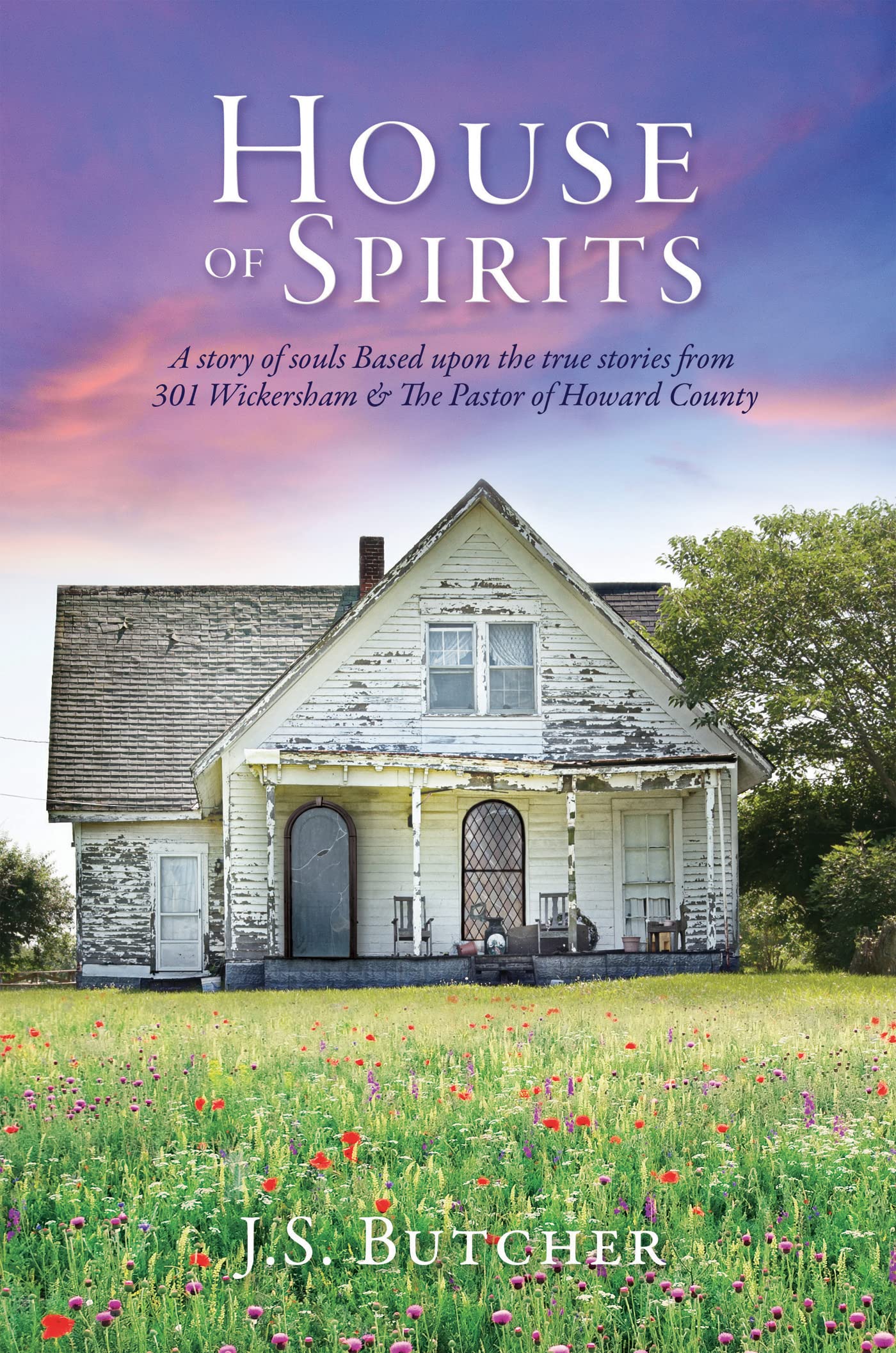House of Spirits: A story of souls Based upon the true stories from 301 ...