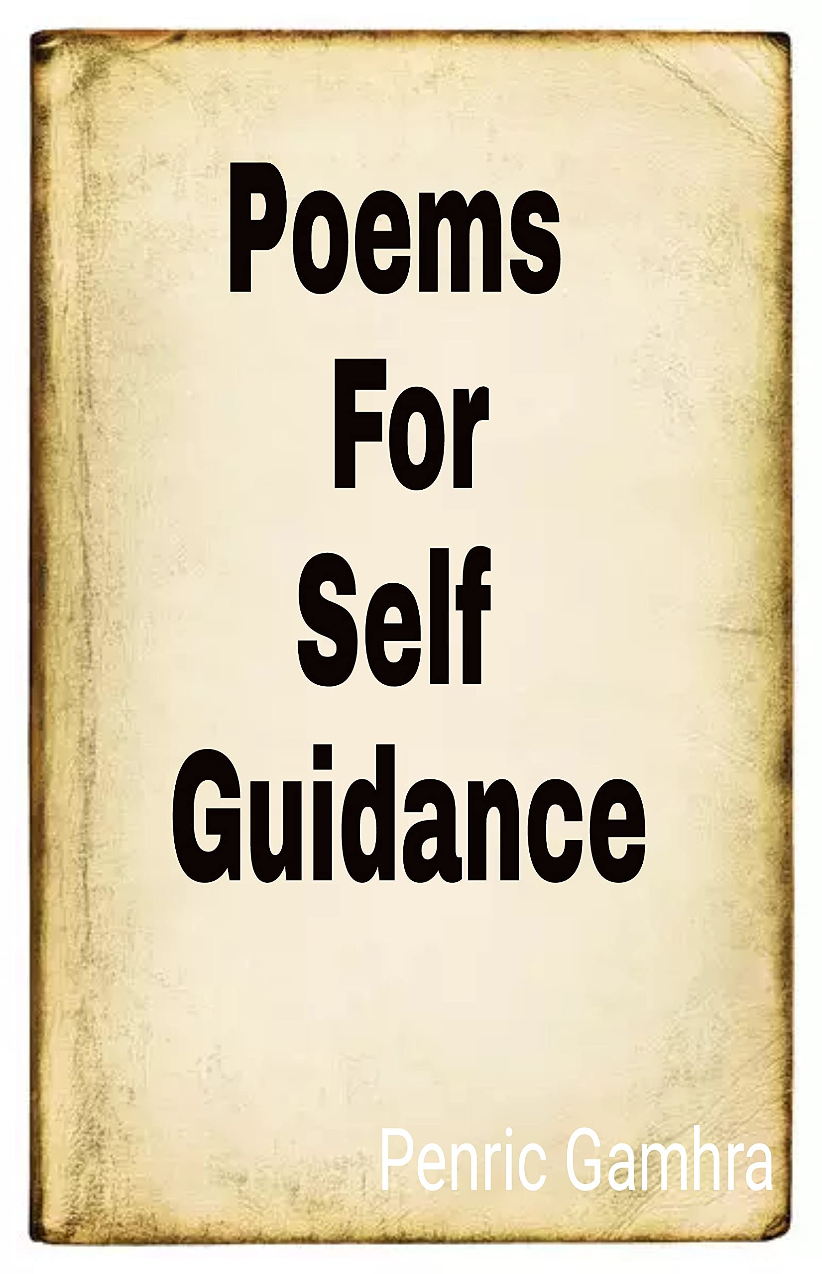 Poems For Self Guidance: A self guide poetry collection for 2021 and ...