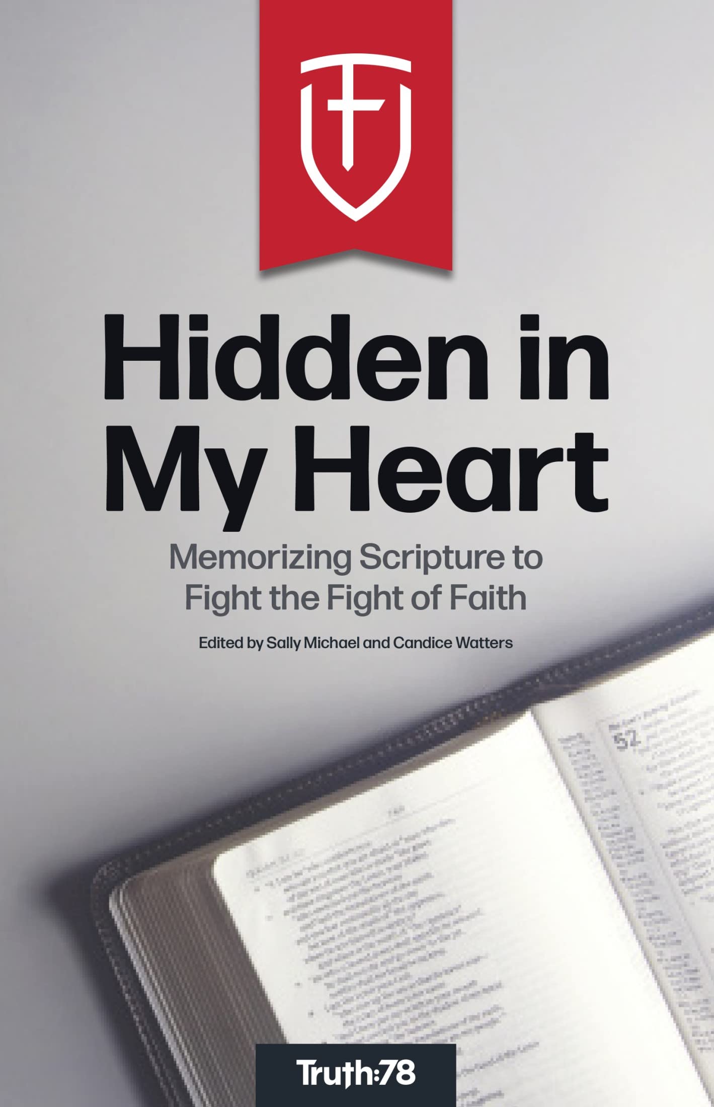 Hidden in My Heart: Memorizing Scripture to Fight the Fight of Faith by ...