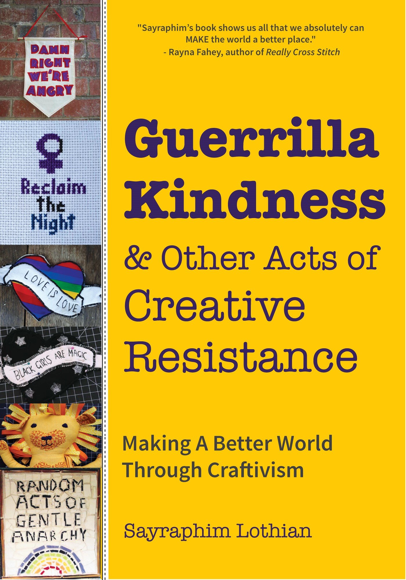 Guerrilla Kindness & Other Acts of Creative Resistance: Making A Better ...