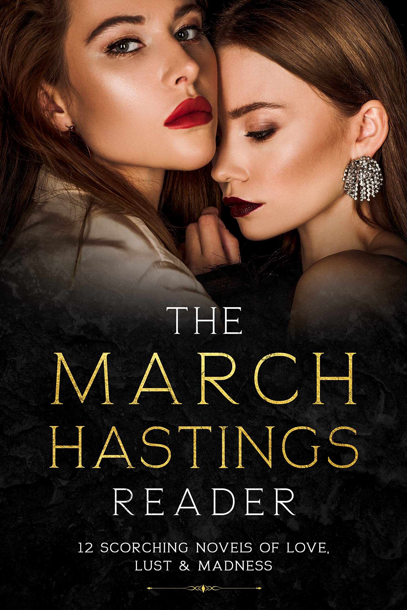 The March Hastings Reader: 12 Scorching Novels of Love, Lust and Madness by March Hastings ...
