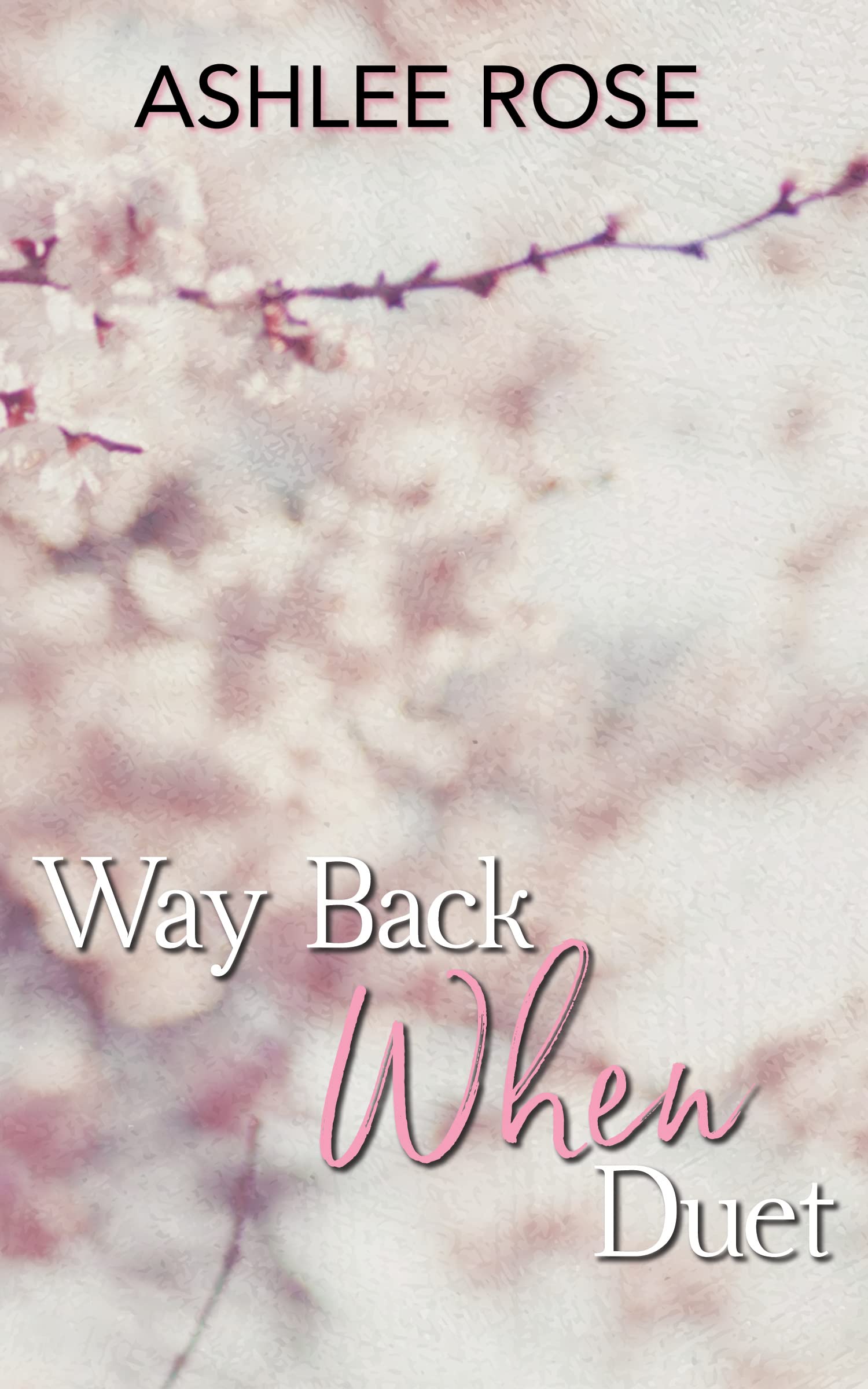 Way Back When Duet by Ashlee Rose | Goodreads