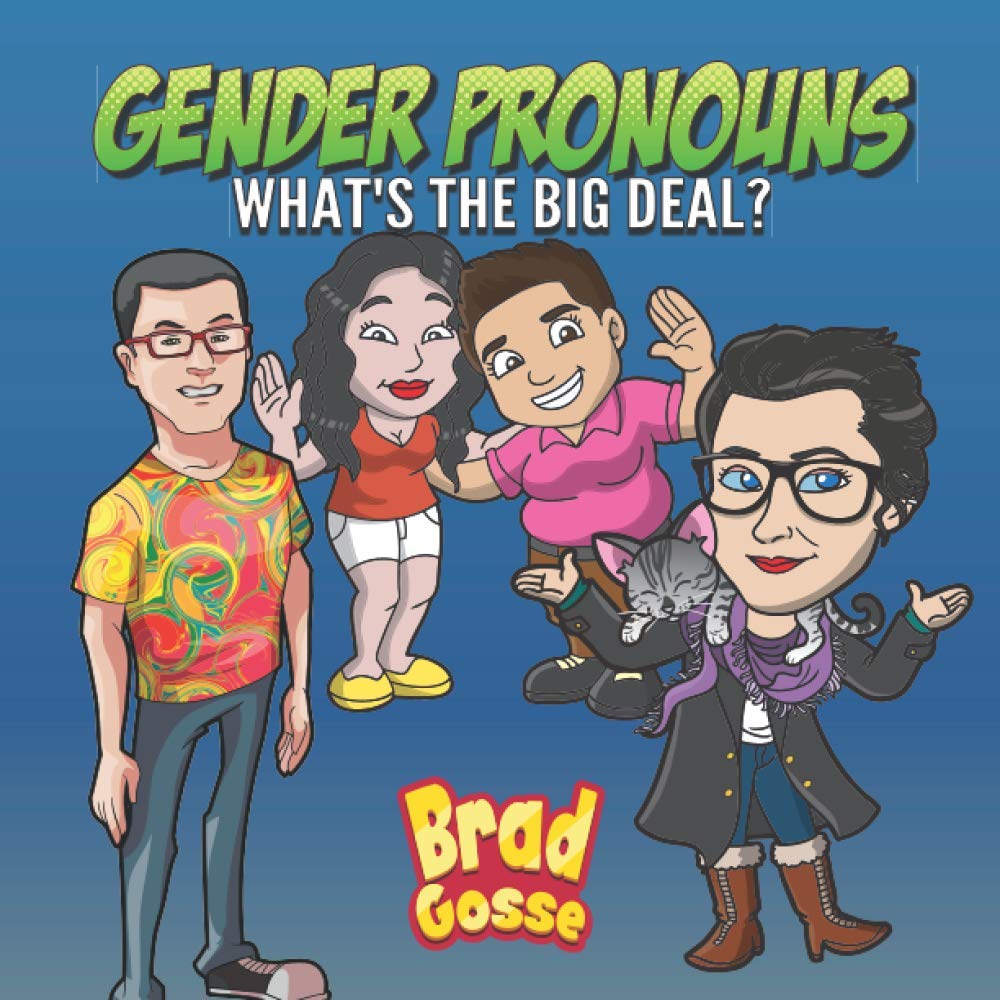Gender Pronouns: What's The Big Deal? by Brad Gosse | Goodreads